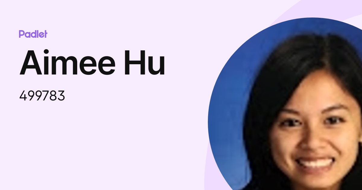 Aimee Hu (499783) profile | Padlet