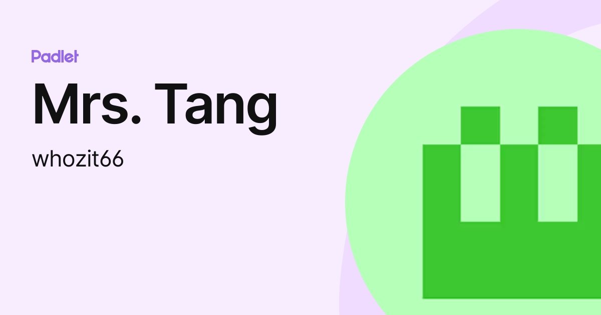 Mrs. Tang (whozit66) profile | Padlet