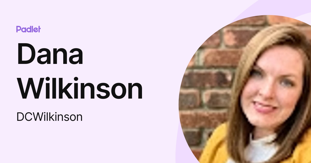 Dana Wilkinson (DCWilkinson) profile | Padlet