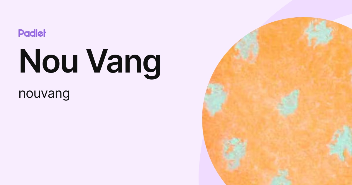 Nou Vang (nouvang) profile | Padlet