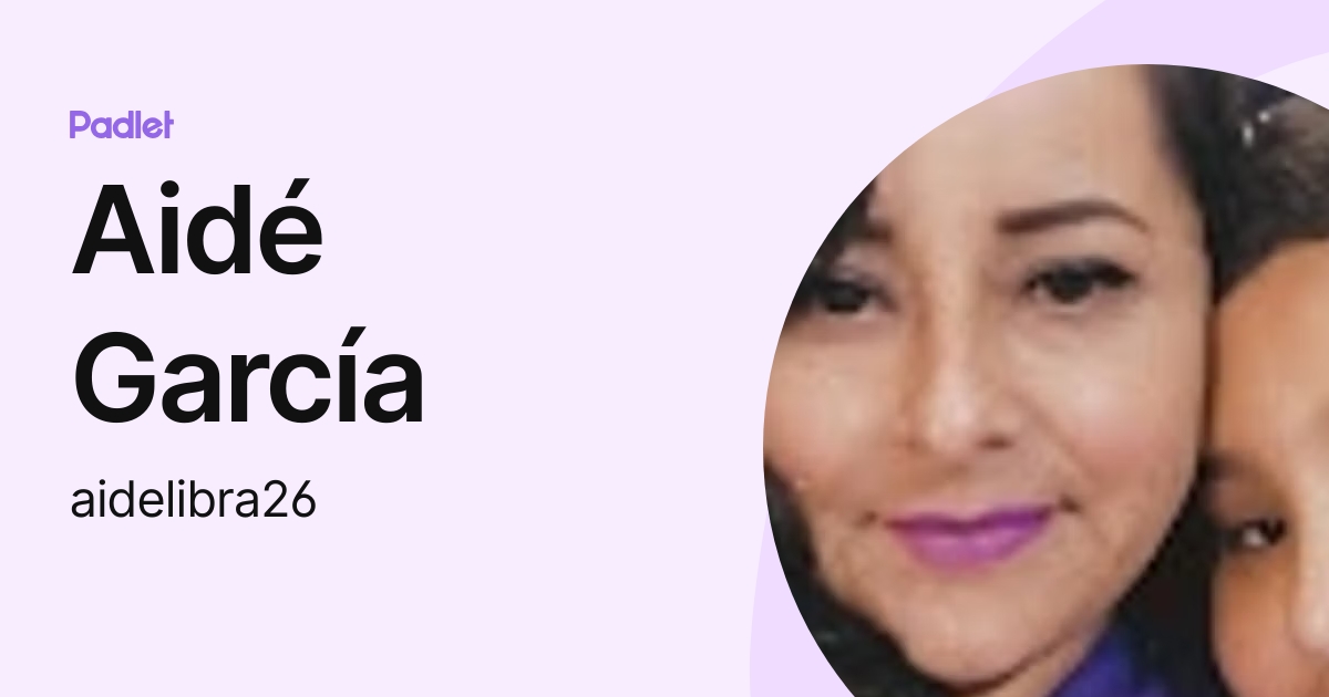 Aidé García (aidelibra26) profile | Padlet