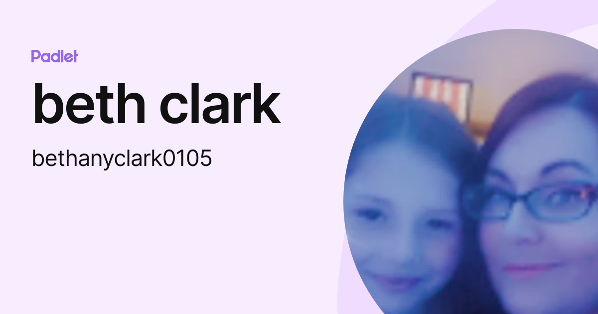 beth clark (bethanyclark0105) profile | Padlet