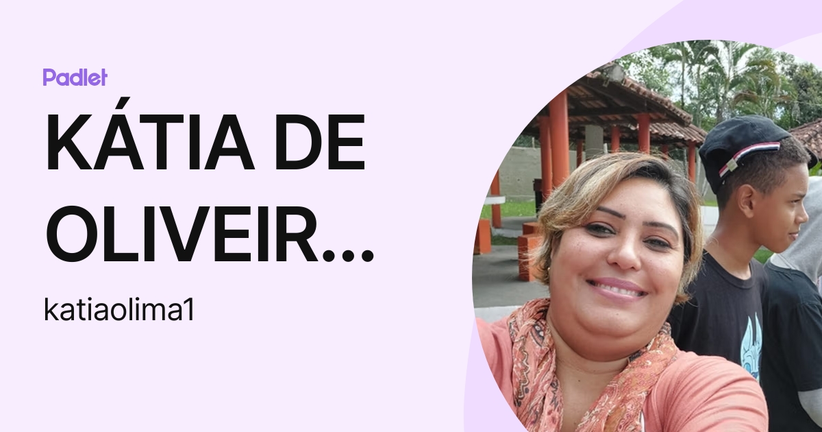 KÁTIA DE OLIVEIRA LIMA ALVES (katiaolima1) profile | Padlet
