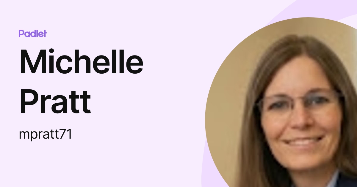 Michelle Pratt (mpratt51) profile | Padlet