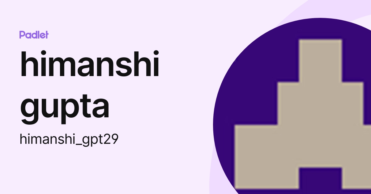 himanshi gupta (himanshi_gpt29) profile | Padlet