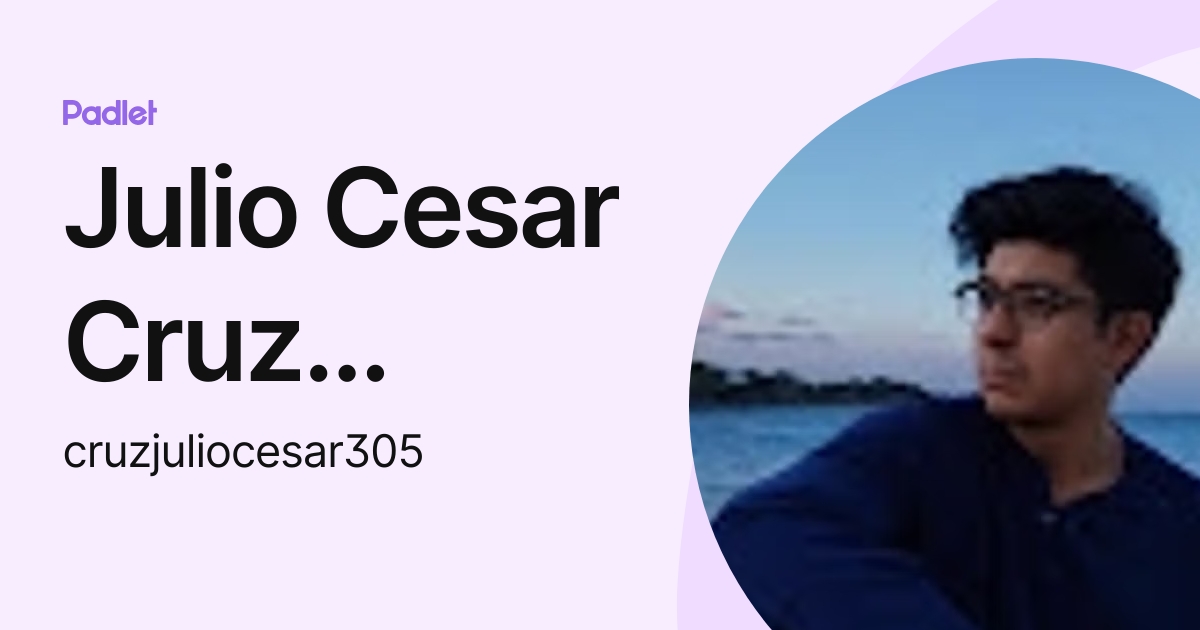Julio Cesar Cruz Felipe (cruzjuliocesar305) profile | Padlet