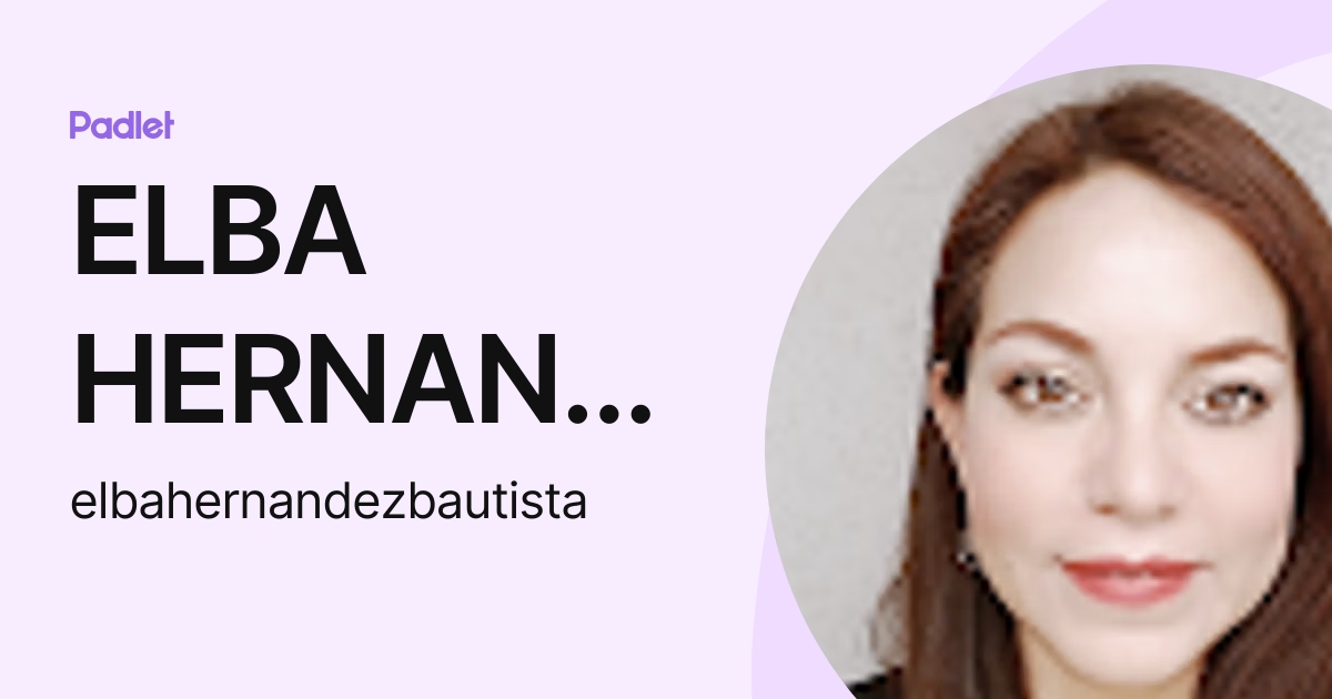 ELBA HERNANDEZ (elbahernandezbautista) profile | Padlet