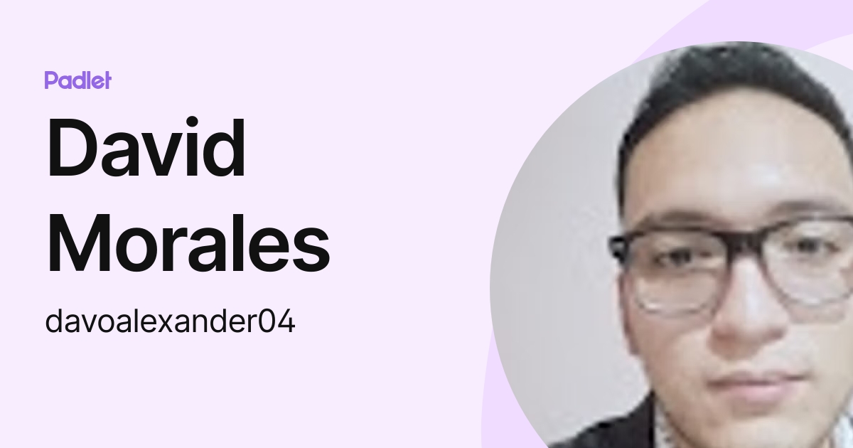 David Morales (davoalexander04) profile | Padlet