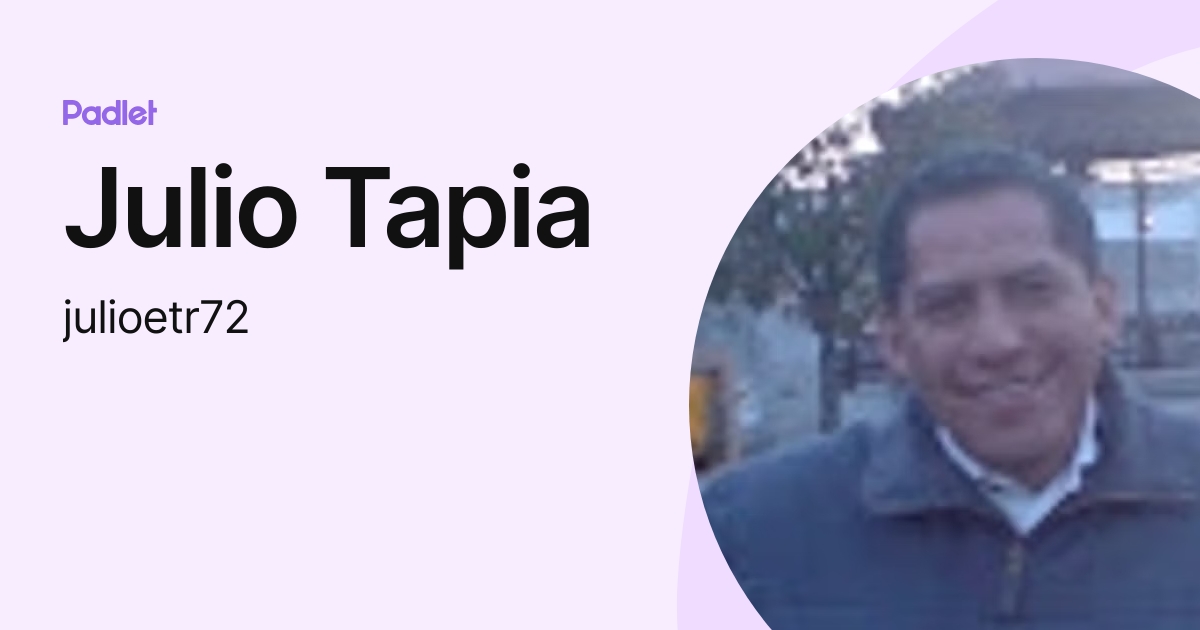 Julio Tapia (julioetr72) profile | Padlet