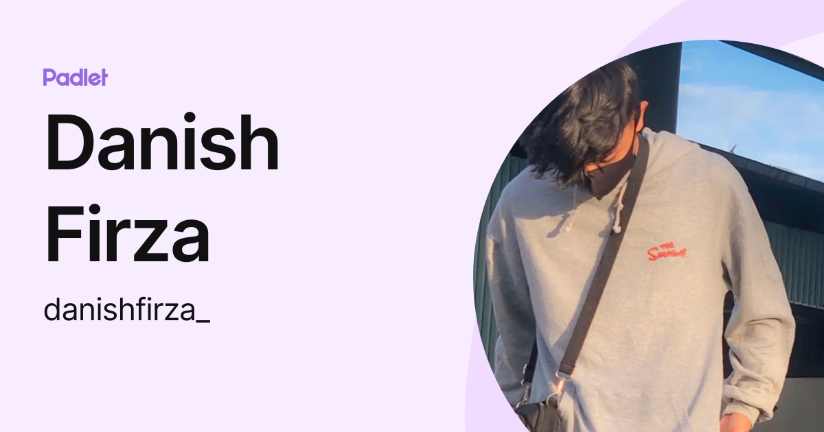 Danish Firza (danishfirza_) profile | Padlet