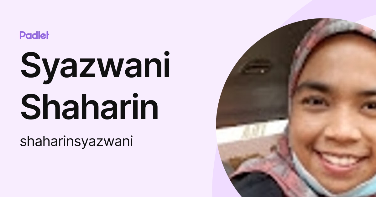 Syazwani Shaharin (shaharinsyazwani) profile | Padlet