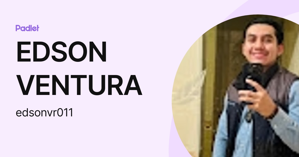 EDSON VENTURA (edsonvr011) profile | Padlet