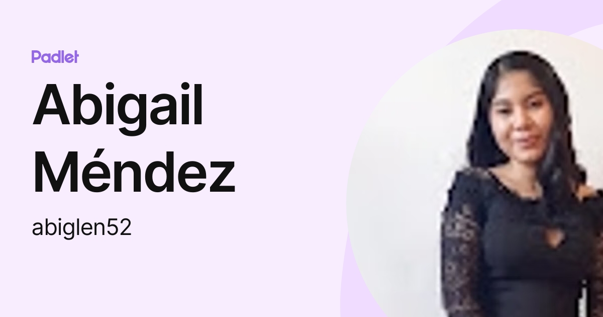 Abigail Méndez (abiglen52) profile | Padlet