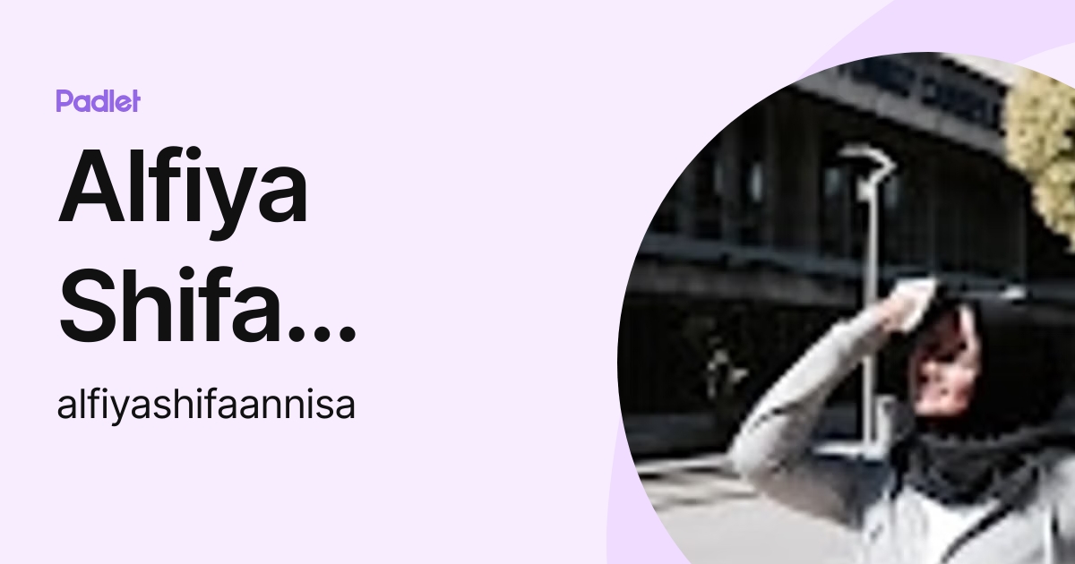 Alfiya Shifa Annisa (alfiyashifaannisa) profile | Padlet