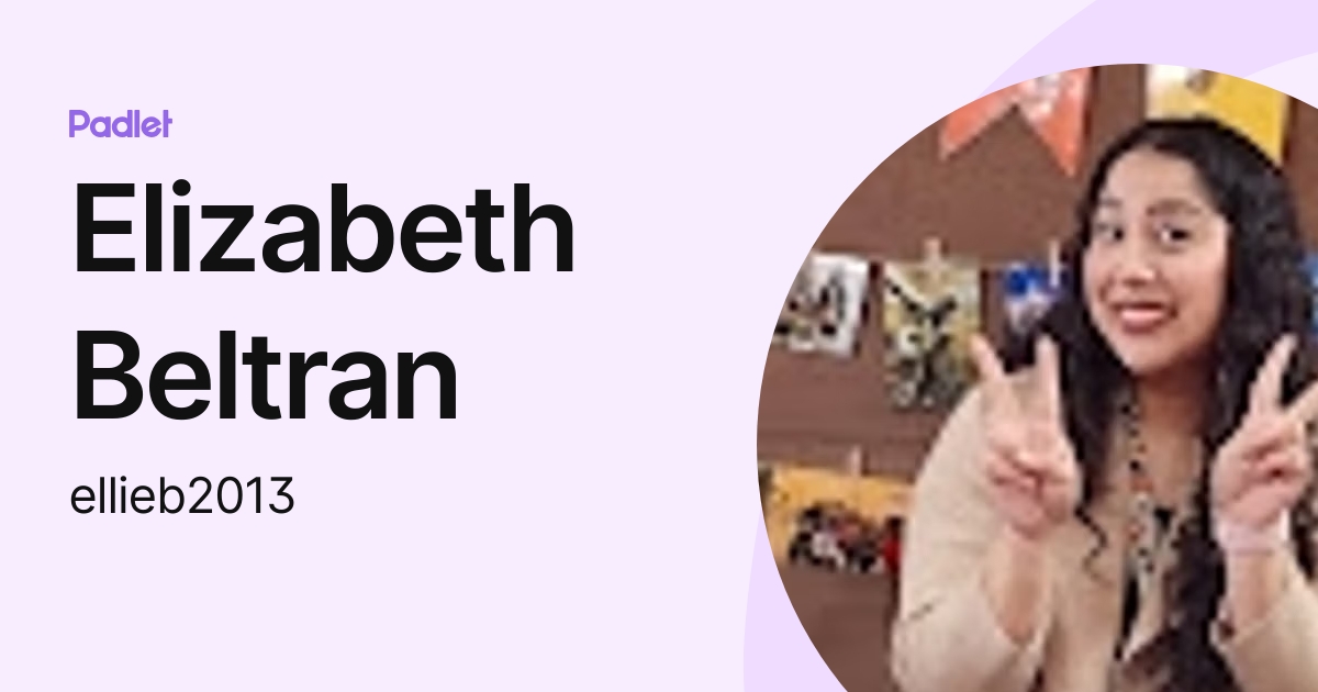 Elizabeth Beltran (ellieb2013) profile | Padlet
