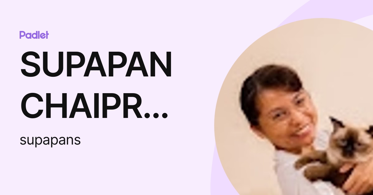 SUPAPAN CHAIPRAPAT (supapans) profile | Padlet