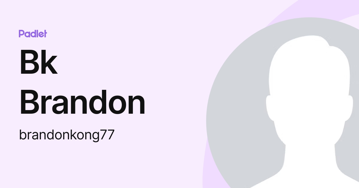 Bk Brandon (brandonkong77) profile | Padlet