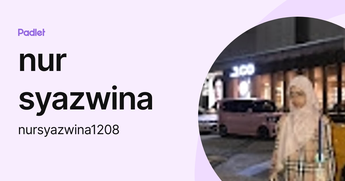 nur syazwina (nursyazwina1208) profile | Padlet
