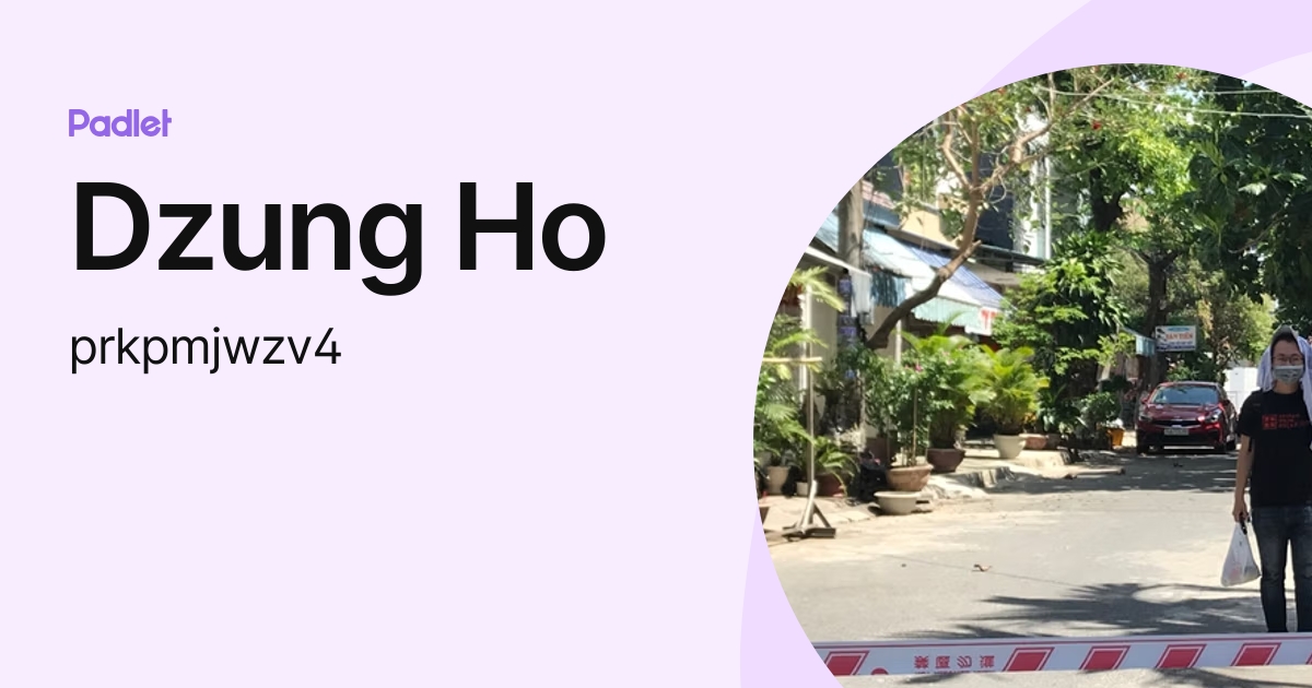 Dzung Ho (prkpmjwzv4) profile | Padlet