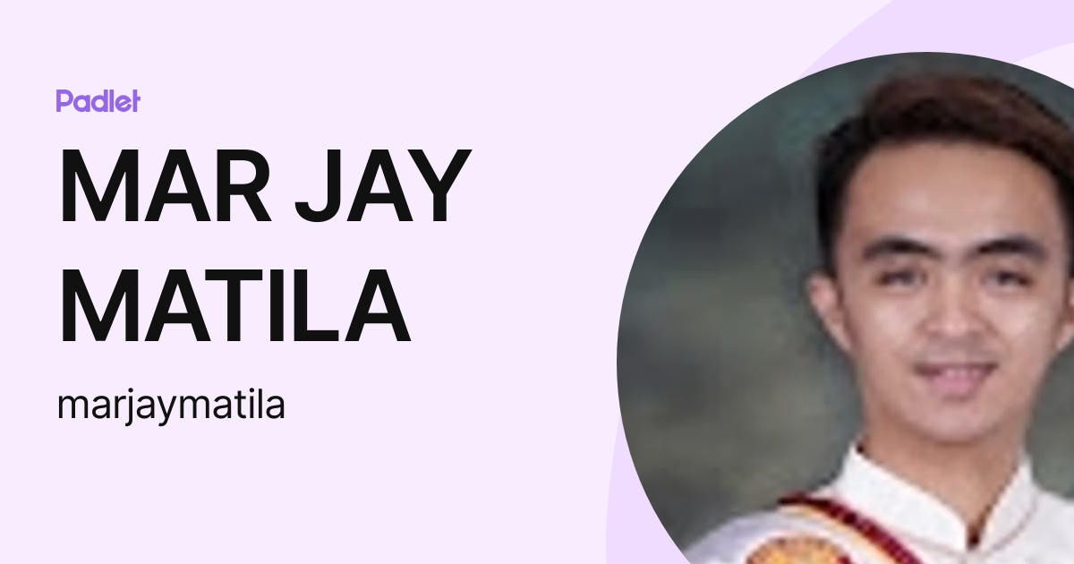 MAR JAY MATILA (marjaymatila) profile | Padlet
