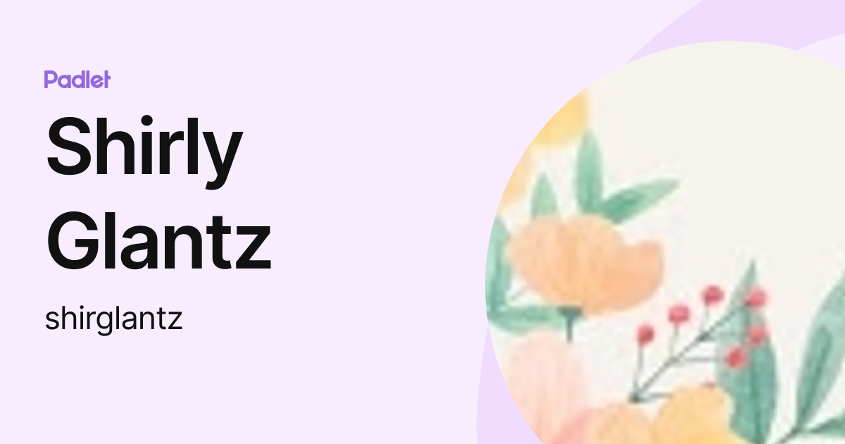 Shirly Glantz (shirglantz) profile | Padlet