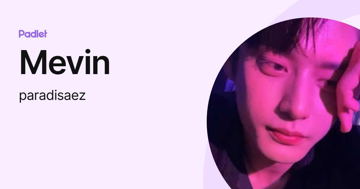 Mevin (paradisaez) profile | Padlet
