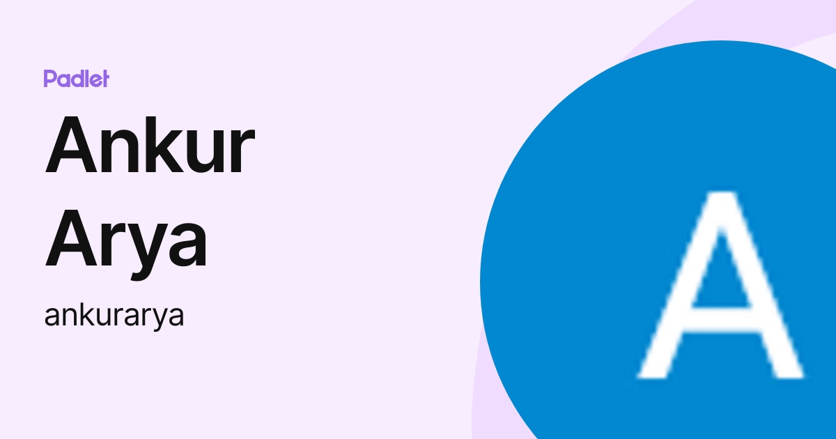 Ankur Arya (ankurarya) profile | Padlet