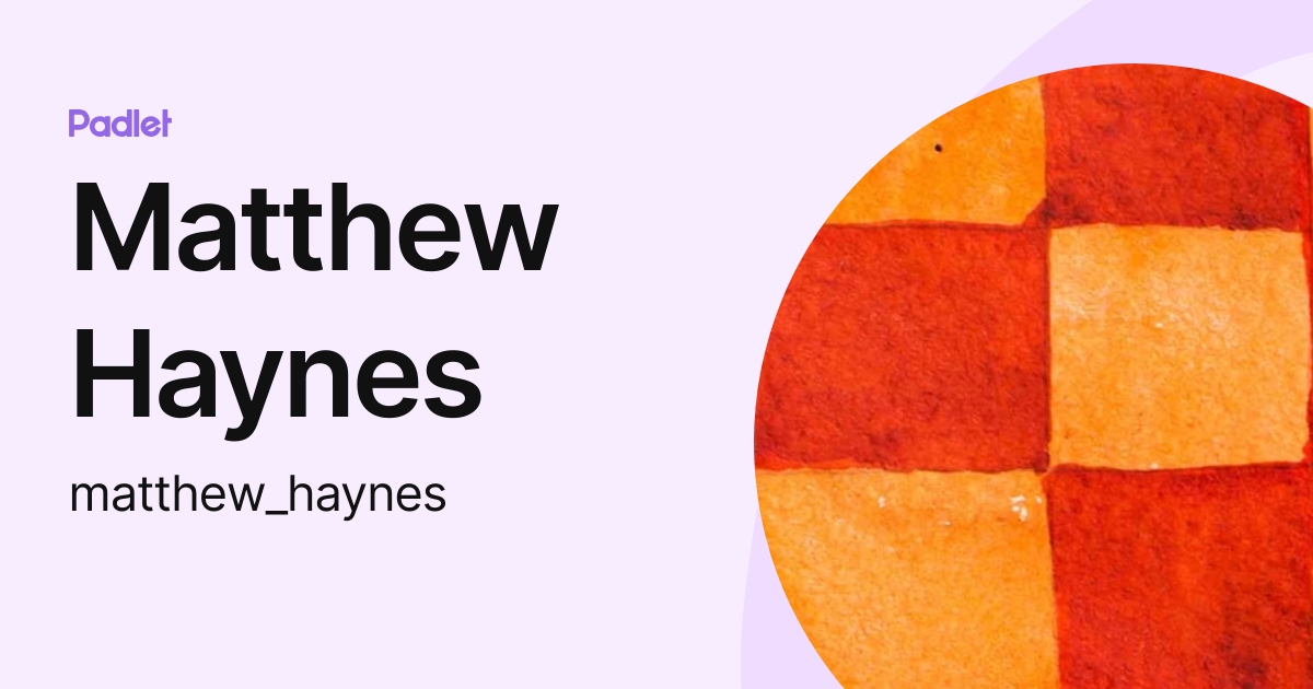 Matthew Haynes (matthew_haynes) profile | Padlet