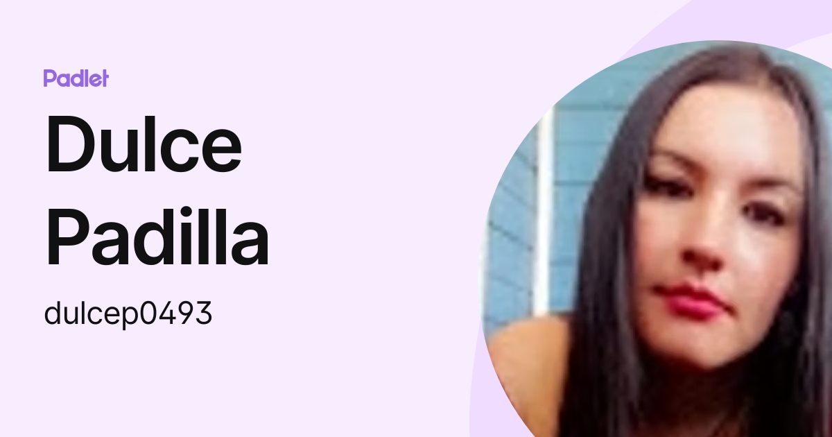 Dulce Padilla (dulcep0493) profile | Padlet