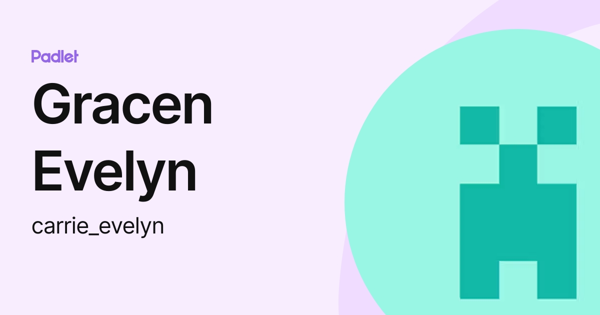 Gracen Evelyn (carrie_evelyn) profile | Padlet