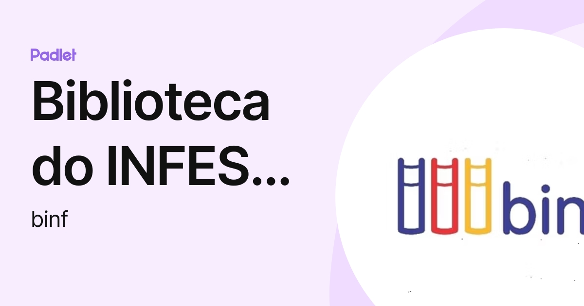 Biblioteca do INFES (BINF) (binf) profile | Padlet