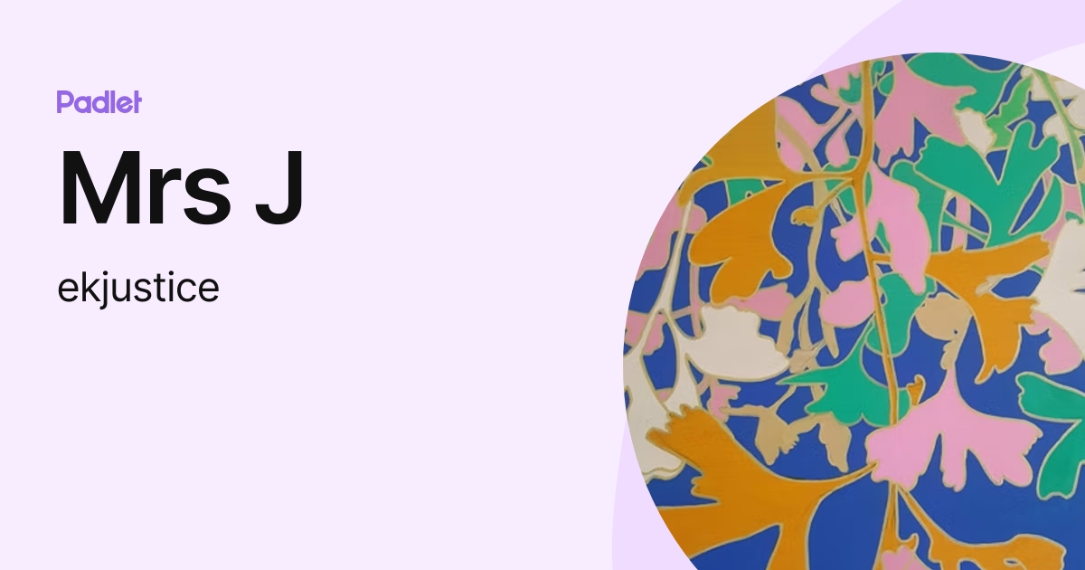 Mrs J (ekjustice) profile | Padlet