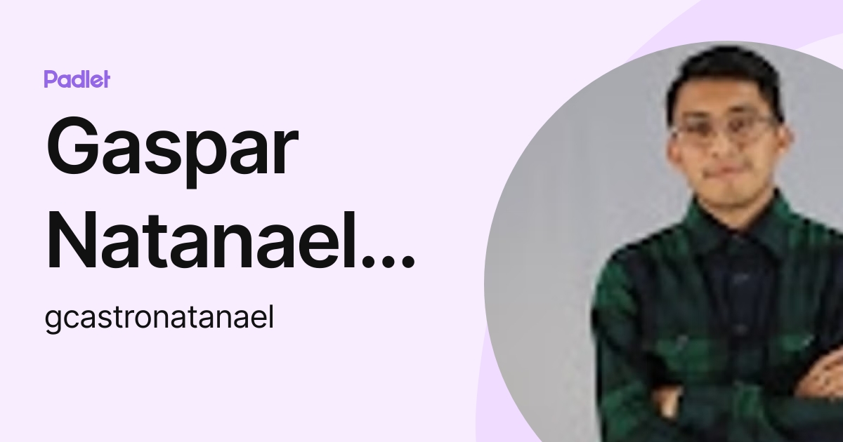 Gaspar Natanael Castro Simón (gcastronatanael) perfil | Padlet