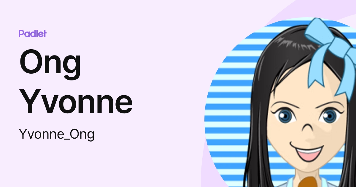 Ong Yvonne (Yvonne_Ong) profile | Padlet
