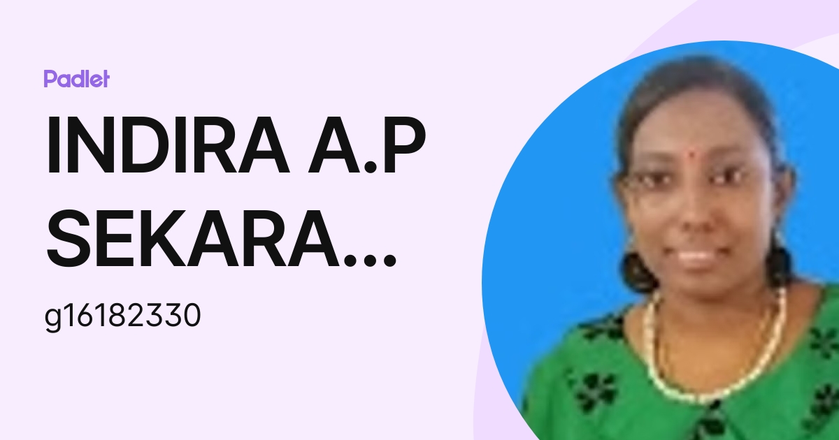 INDIRA A.P SEKARAN Moe (g16182330) profile | Padlet