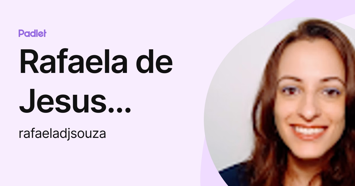 Rafaela de Jesus Souza Alonso (rafaeladjsouza) profile | Padlet