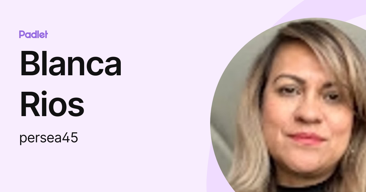Blanca Rios (persea45) profile | Padlet