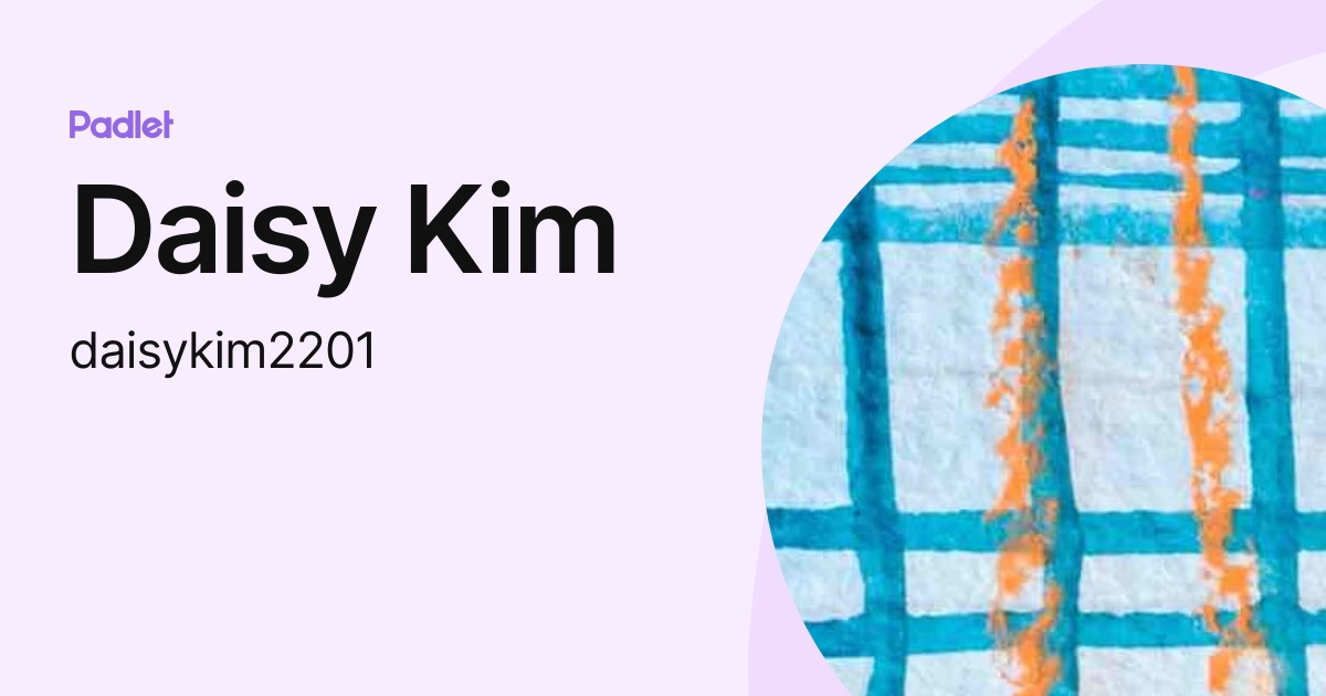 Daisy Kim (daisykim2201) profile | Padlet