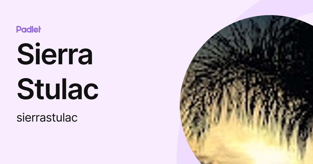 Sierra Stulac (sierrastulac) profile | Padlet