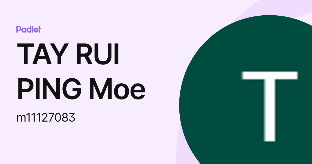 TAY RUI PING Moe (m11127083) profile | Padlet