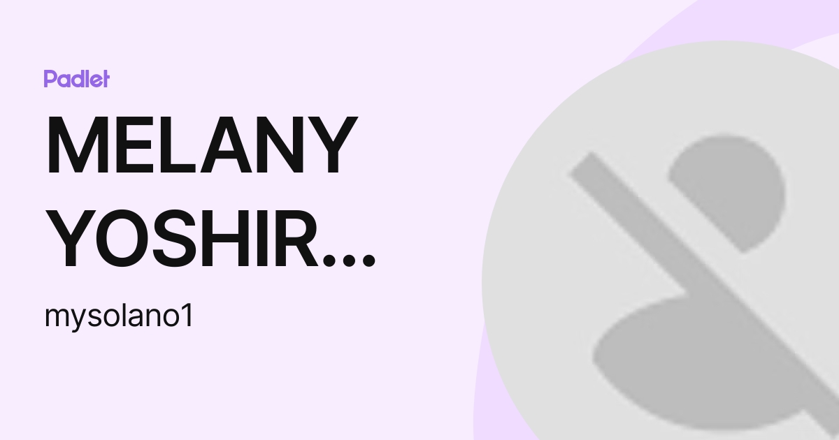 MELANY YOSHIRA SOLANO ANCHAPAXI (mysolano1) profile | Padlet