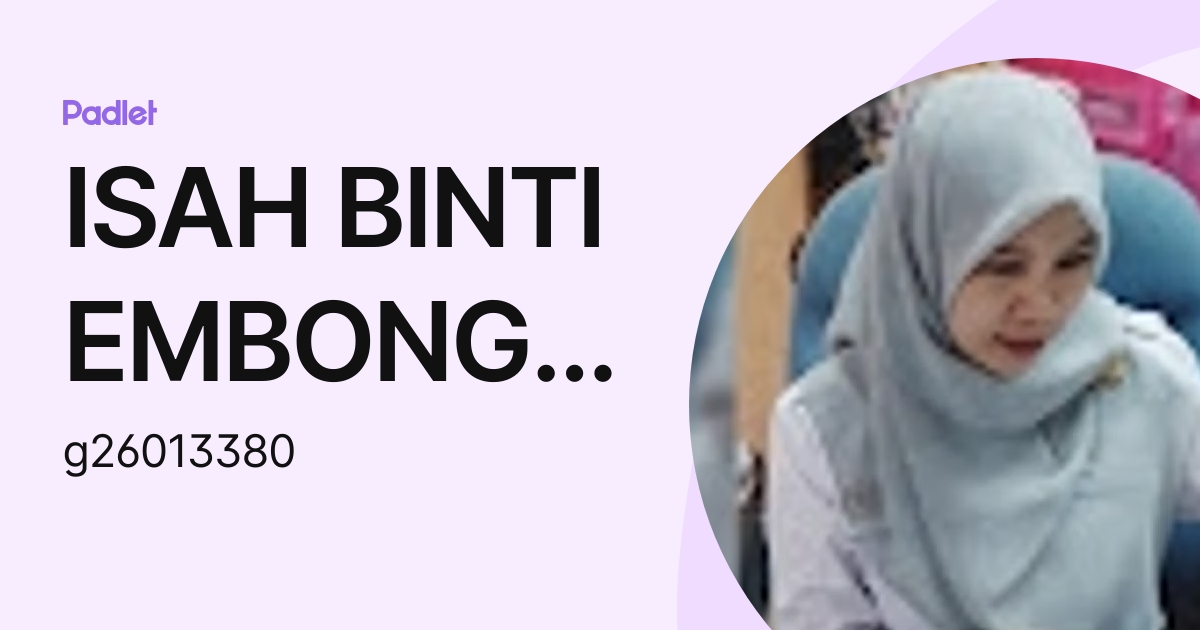 ISAH BINTI EMBONG Moe (g26013380) profile | Padlet