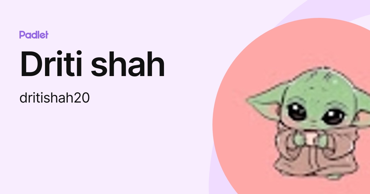 Driti shah (dritishah20) profile | Padlet