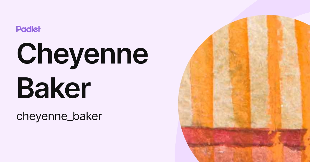 Cheyenne Baker (cheyenne_baker) profile | Padlet