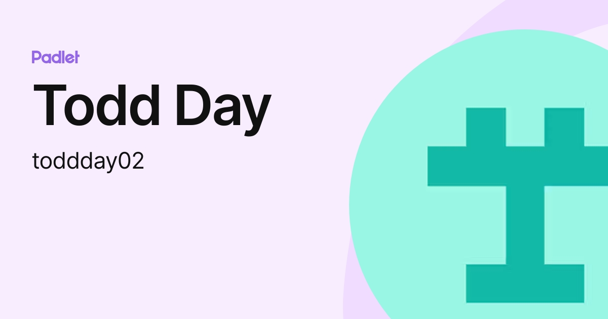 Todd Day (toddday02) profile | Padlet