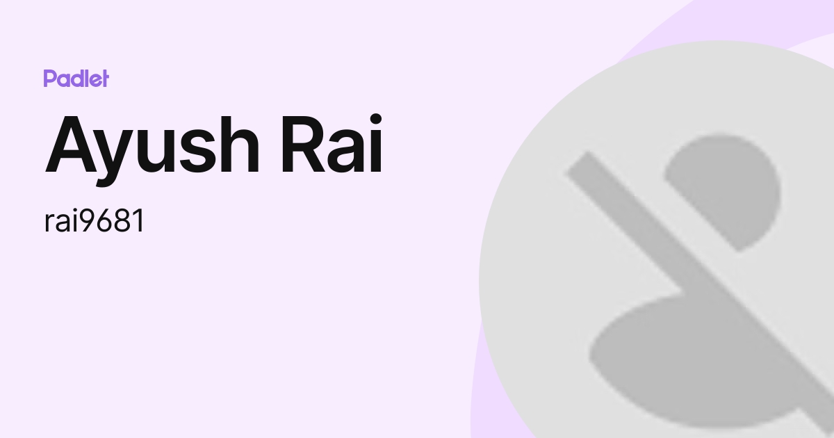 Ayush Rai (rai9681) profile | Padlet