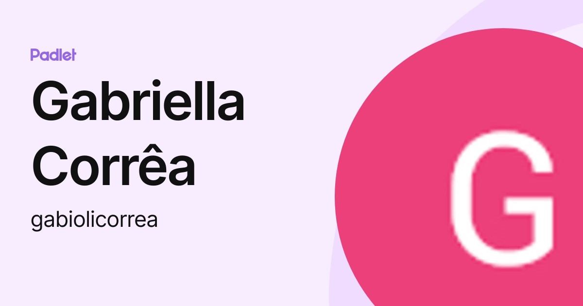 Gabriella Corrêa (gabiolicorrea) profile | Padlet