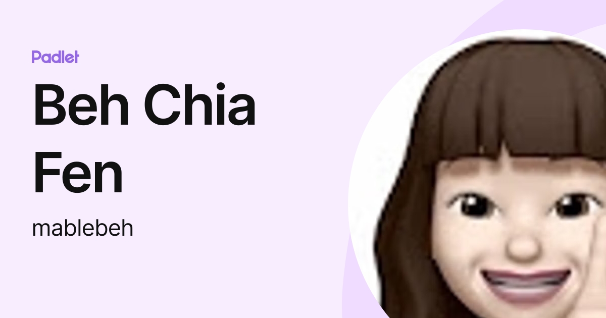 Beh Chia Fen (mablebeh) profile | Padlet