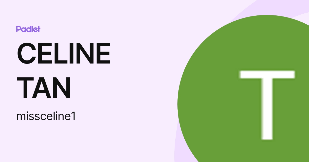 CELINE TAN (missceline1) profile | Padlet