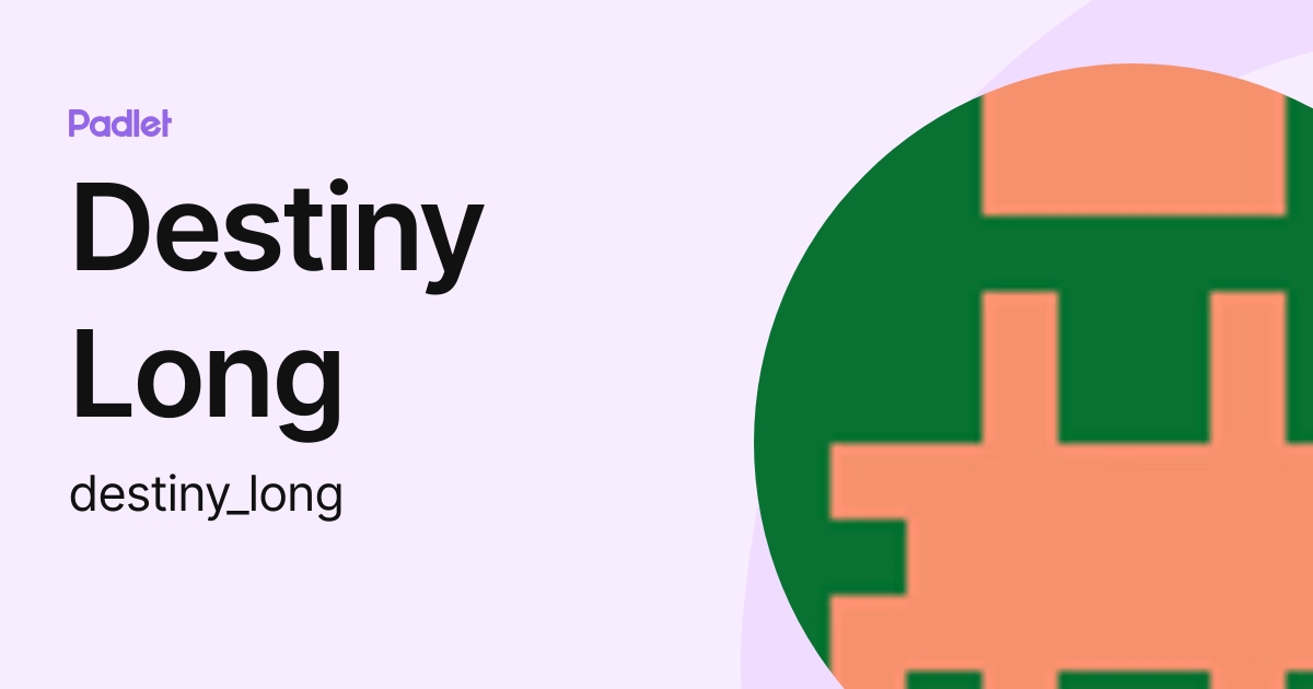 Destiny Long (destiny_long) profile | Padlet
